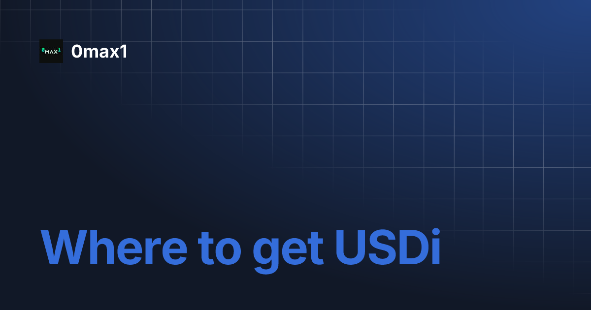 Where to get USDi | 0max1
